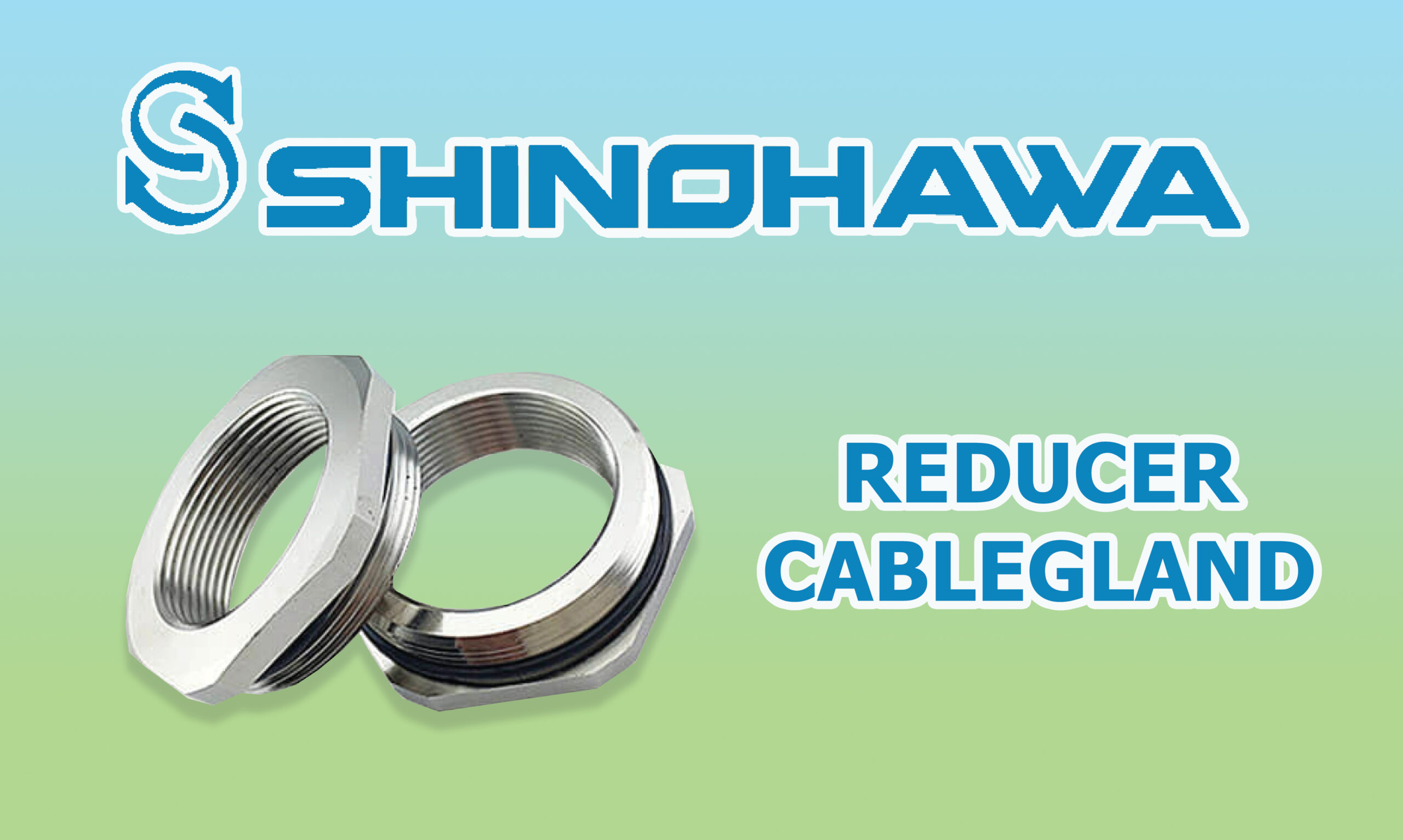 SHINOHAWA : REDUCER CABLEGLAND - บริษัท วินแชนซ์ อินดัสตรีส์ จำกัด
